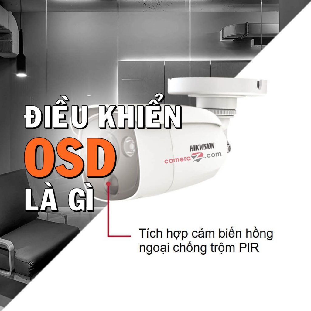 Điều khiển OSD trên camera là gì ? Chức năng OSD có tác dụng gì